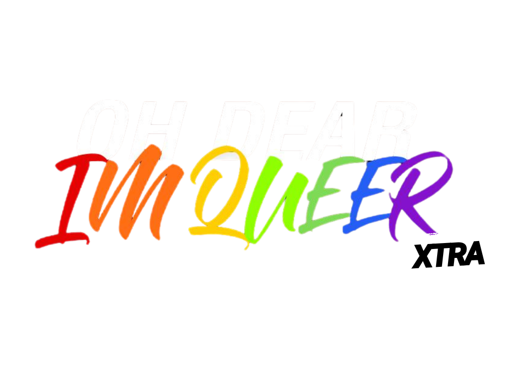 Oh Dear I'm Queer XTRA